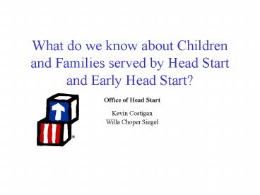 PPT – What do we know about Children and Families served by Head Start ...