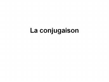 La conjugaison presentation | free to download
