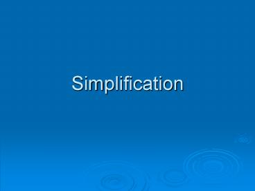 PPT – Simplification PowerPoint presentation | free to view - id ...