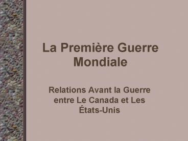 La Premire Guerre Mondiale presentation | free to view