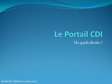 PPT – Le Portail CDI PowerPoint presentation | free to download - id: 29ecb2-ZDc1Z