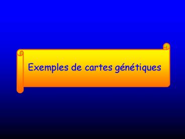 Exemples de cartes gntiques presentation | free to view