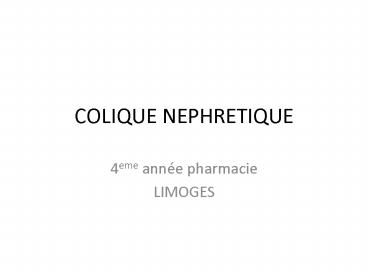 COLIQUE NEPHRETIQUE presentation | free to view