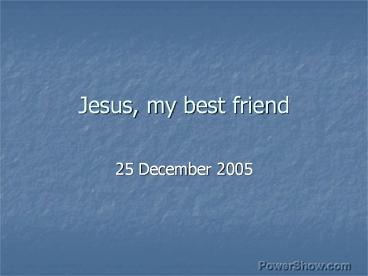 Jesus, my best friend presentation | free to view