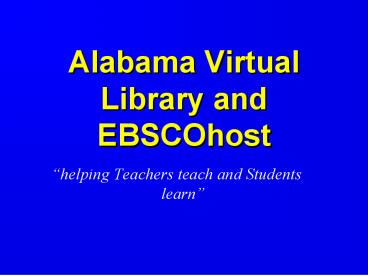 PPT – Alabama Virtual Library and EBSCOhost PowerPoint presentation ...
