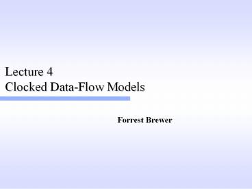 PPT – Lecture 4 Clocked DataFlow Models PowerPoint presentation | free to download - id: 342a-ZmM1Z
