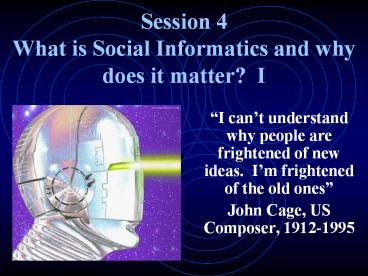 PPT – Session 4 What is Social Informatics and why does it matter? I ...