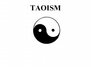 PPT – TAOISM PowerPoint presentation | free to view - id: 50c7-NTE5N