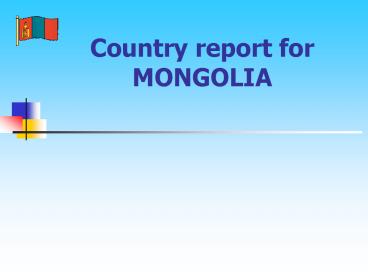 Country report for MONGOLIA presentation | free to view