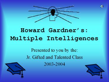 Howard Gardners: Multiple Intelligences presentation | free to view