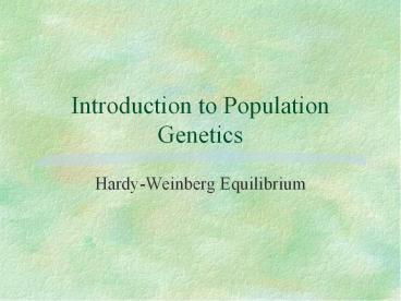 Introduction to Population Genetics presentation | free to view
