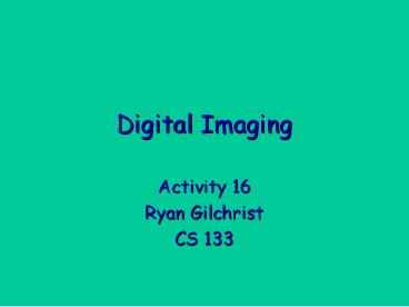 PPT – Digital Imaging PowerPoint presentation | free to view - id: 7092 ...