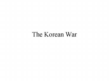 The Korean War presentation | free to view