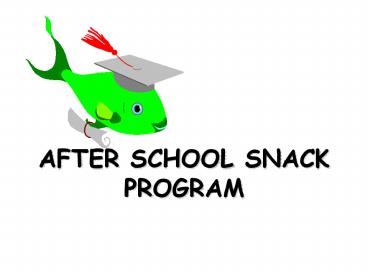 AFTER SCHOOL SNACK PROGRAM presentation | free to view