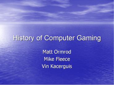 PPT – History of Computer Gaming PowerPoint presentation | free to ...
