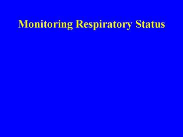 PPT – Monitoring Respiratory Status PowerPoint presentation | free to ...