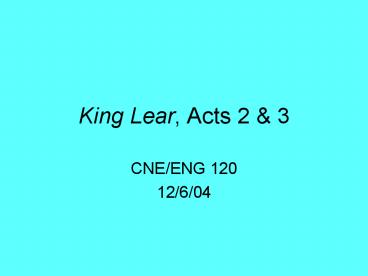 PPT – King Lear, Acts 2 PowerPoint presentation | free to view - id ...