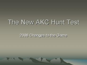PPT – The New AKC Hunt Test PowerPoint presentation | free to view - id ...