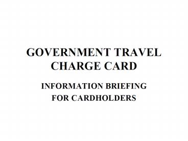 GOVERNMENT TRAVEL CHARGE CARD presentation | free to view