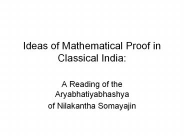 PPT – Ideas of Mathematical Proof in Classical India: PowerPoint ...