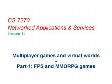 Multiplayer games and virtual worlds Part1: FPS and MMORPG games ...