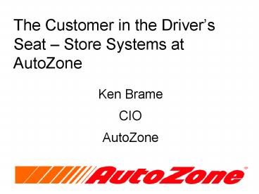 PPT – The Customer in the Drivers Seat Store Systems at AutoZone ...
