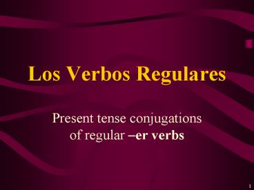 Present tense conjugations of regular er verbs presentation | free to view