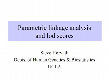 Parametric linkage analysis and lod scores presentation | free to view