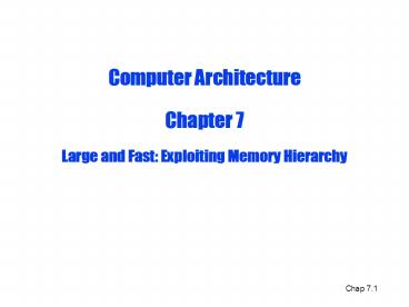Computer Architecture Chapter 7 Large and Fast: Exploiting Memory Hierarchy presentation | free ...