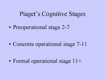 Piagets Cognitive Stages presentation | free to view
