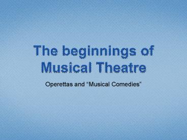 PPT – The beginnings of Musical Theatre PowerPoint presentation | free ...