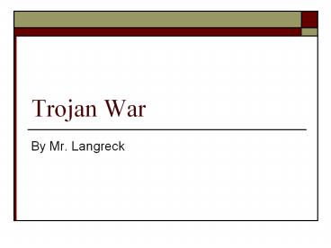 PPT – Trojan War PowerPoint presentation | free to view - id: cf8e-ZDY2Y