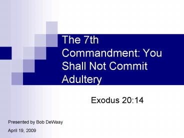 The 7th Commandment: You Shall Not Commit Adultery presentation | free to view