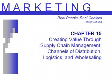 CHAPTER 15 Creating Value Through Supply Chain Management: Channels of Distribution, Logistics ...