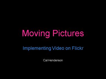PPT – Moving Pictures PowerPoint presentation | free to view - id: e47a ...