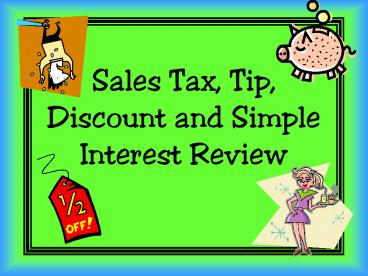 PPT – Sales Tax, Tip, Discount and Simple Interest Review PowerPoint ...
