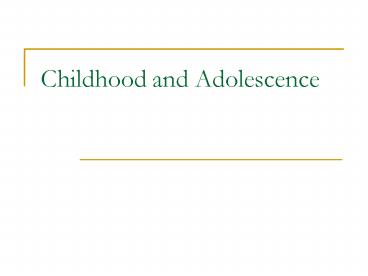 PPT – Childhood and Adolescence PowerPoint presentation | free to view ...