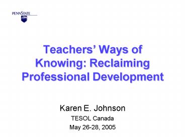 PPT – Teachers Ways of Knowing: Reclaiming Professional Development ...