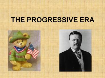 PPT – THE PROGRESSIVE ERA PowerPoint presentation | free to view - id ...