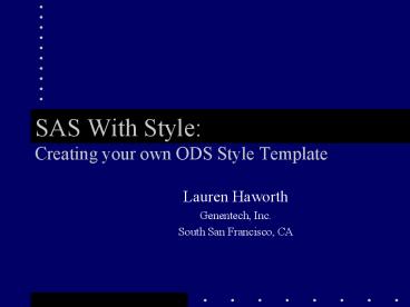 SAS With Style: Creating your own ODS Style Template presentation | free to view