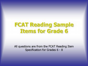 PPT – FCAT Reading Sample Items for Grade 6 PowerPoint presentation ...
