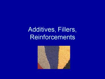 Additives, Fillers, Reinforcements presentation | free to view