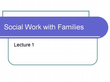 Social Work with Families presentation | free to view