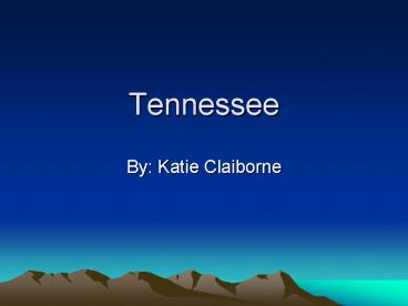 PPT – Tennessee PowerPoint presentation | free to view - id: 1191c-NzVhM