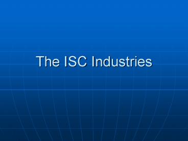 PPT – The ISC Industries PowerPoint presentation | free to view - id ...