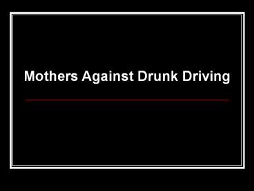 PPT – Mothers Against Drunk Driving PowerPoint presentation | free to ...