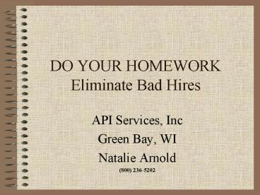 PPT – DO YOUR HOMEWORK Eliminate Bad Hires PowerPoint presentation ...