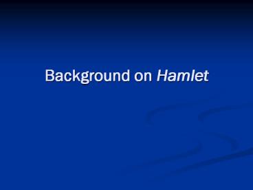 PPT – Background on Hamlet PowerPoint presentation | free to view - id ...