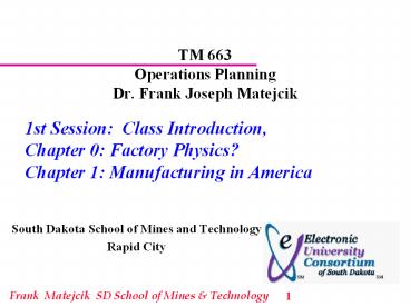 PPT – TM 663 Operations Planning Dr. Frank Joseph Matejcik PowerPoint ...