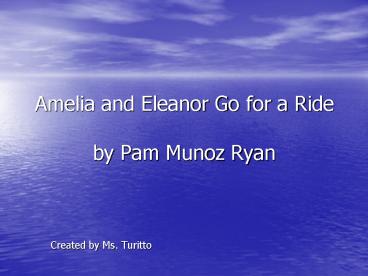 Amelia and Eleanor Go for a Ride by Pam Munoz Ryan presentation | free ...